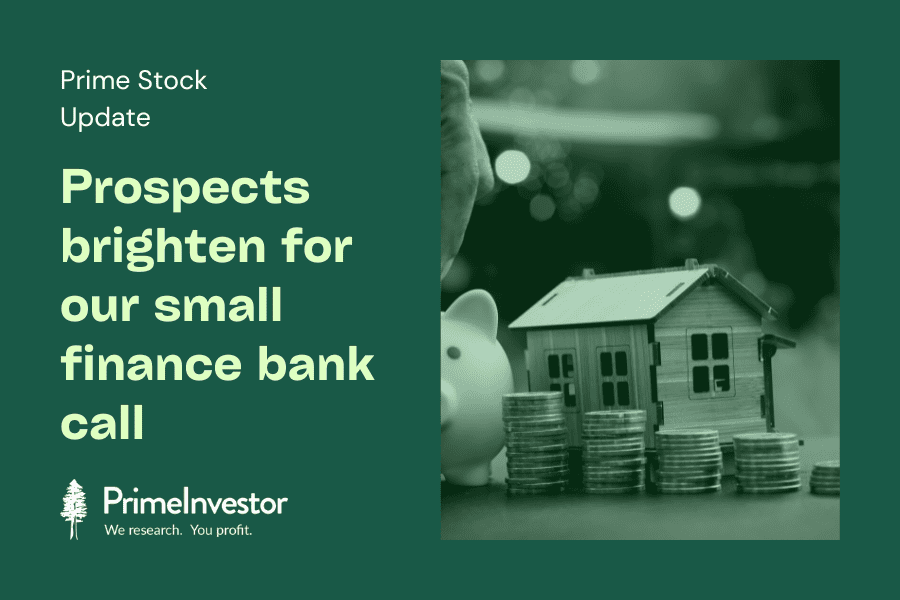 Prime Stock update: Prospects brighten for our small finance bank call ...