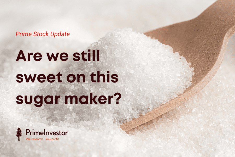 Prime stock update: Are we still sweet on this sugar maker? - PrimeInvestor