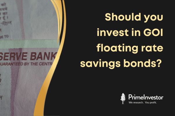 Should you invest in GOI floating rate savings bonds? - PrimeInvestor