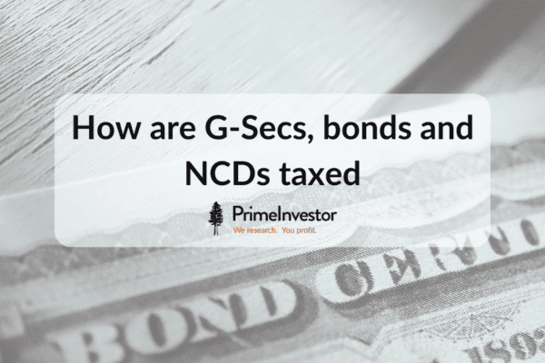 How are G-Secs, bonds and NCDs taxed - PrimeInvestor