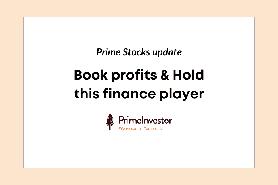 Prime Stocks update: Book profits & Hold this finance player ...