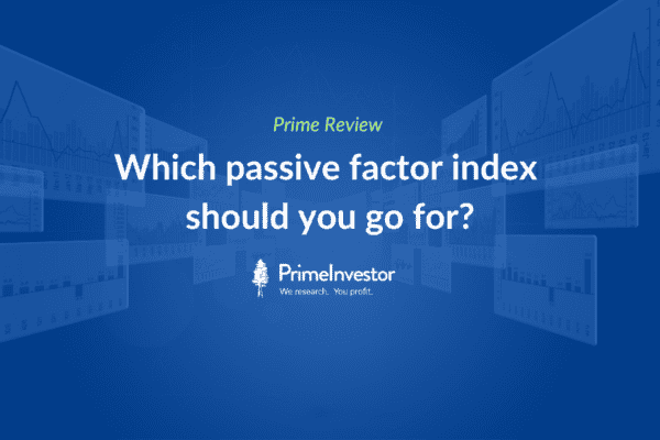Prime Review – Which passive factor index should you go for ...
