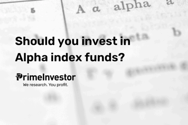 Should you invest in Alpha index funds? - PrimeInvestor