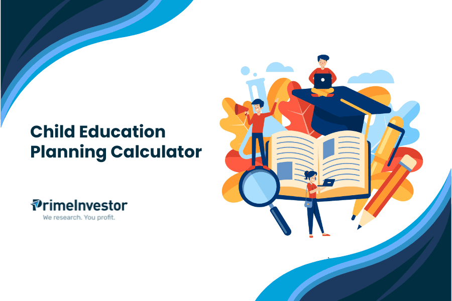 Child Education Planning Calculator | PrimeInvestor